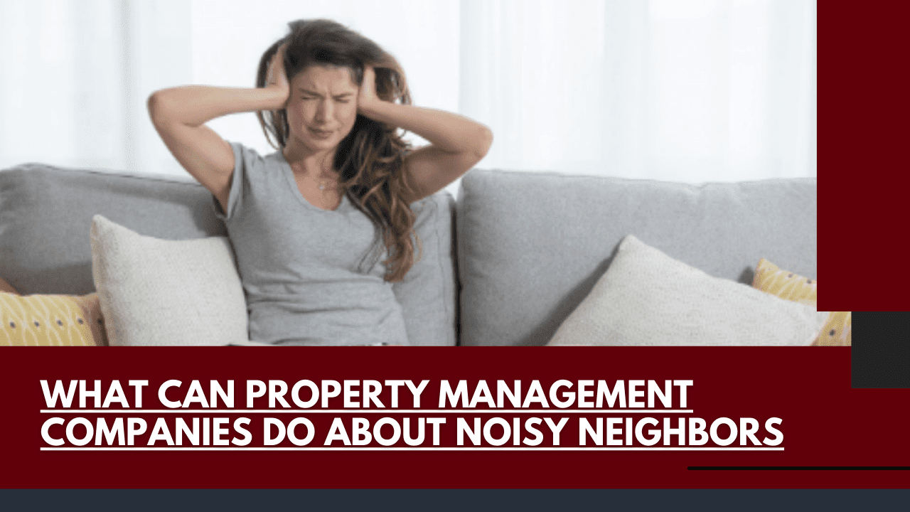What Can Property Management Companies Do About Noisy Neighbors